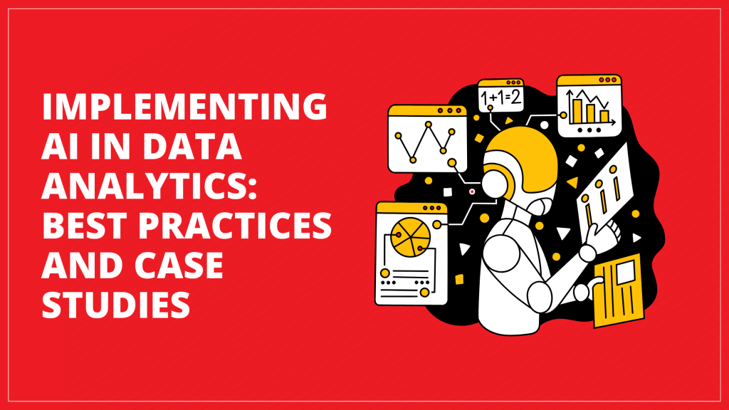 Implementing AI in Data Analytics: Best Practices and Case Studies - DIGITAL X